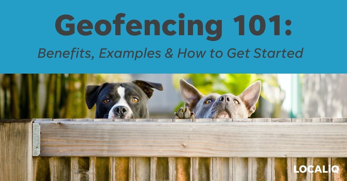 What Is Geofencing Marketing & How Does It Work (+Tips!) - LOCALiQ
