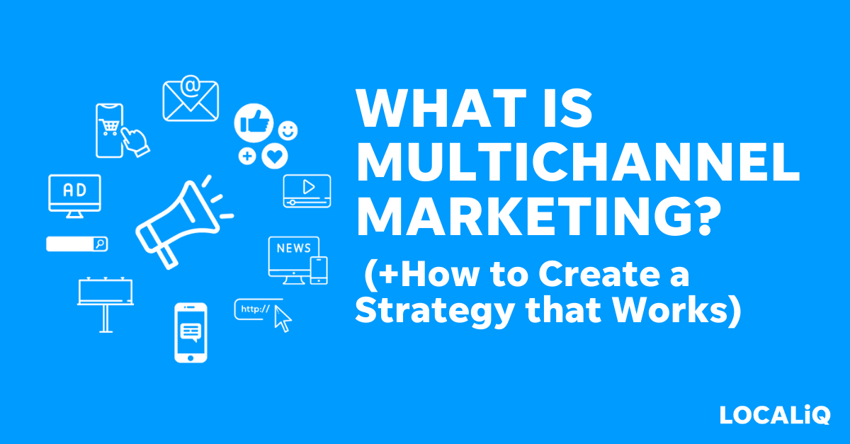 What Is Multichannel Marketing? (+How to Create a Strategy that Works)
