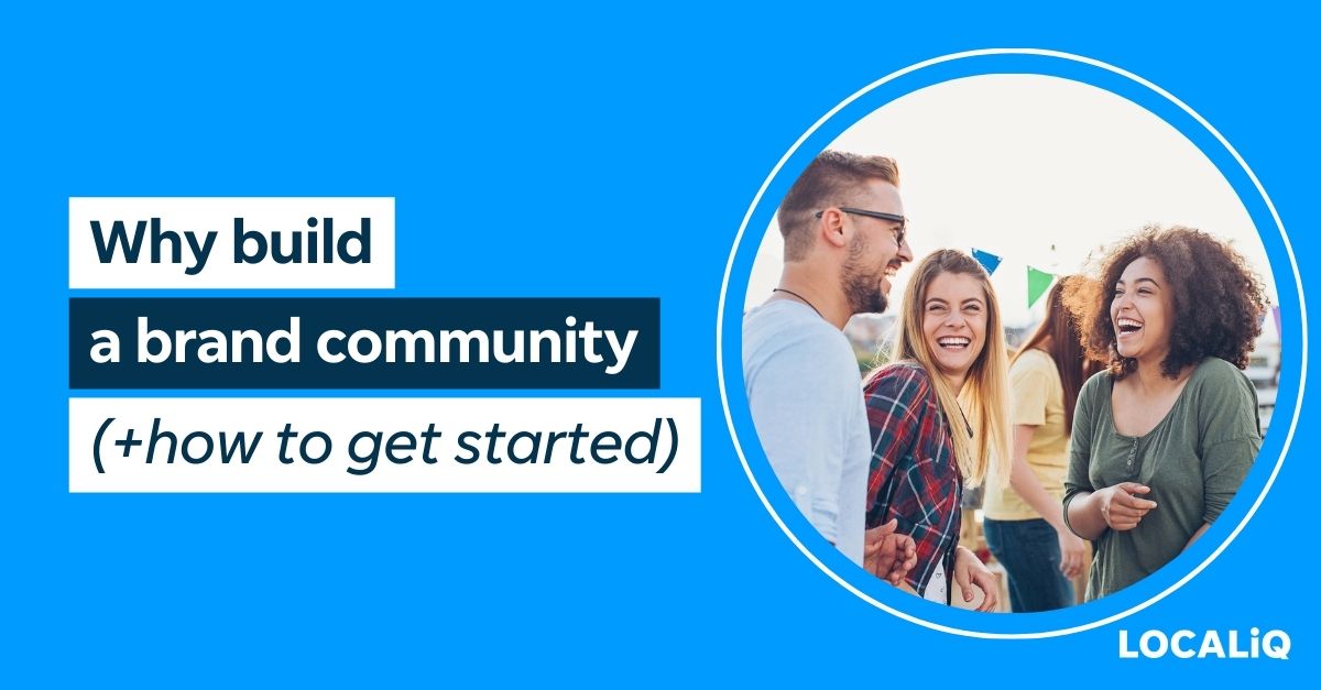 Why You Need a Brand Community (+How to Build One) | LocaliQ