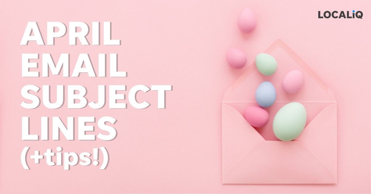 Spring Into Action With These 86 April Email Subject Lines | LocaliQ