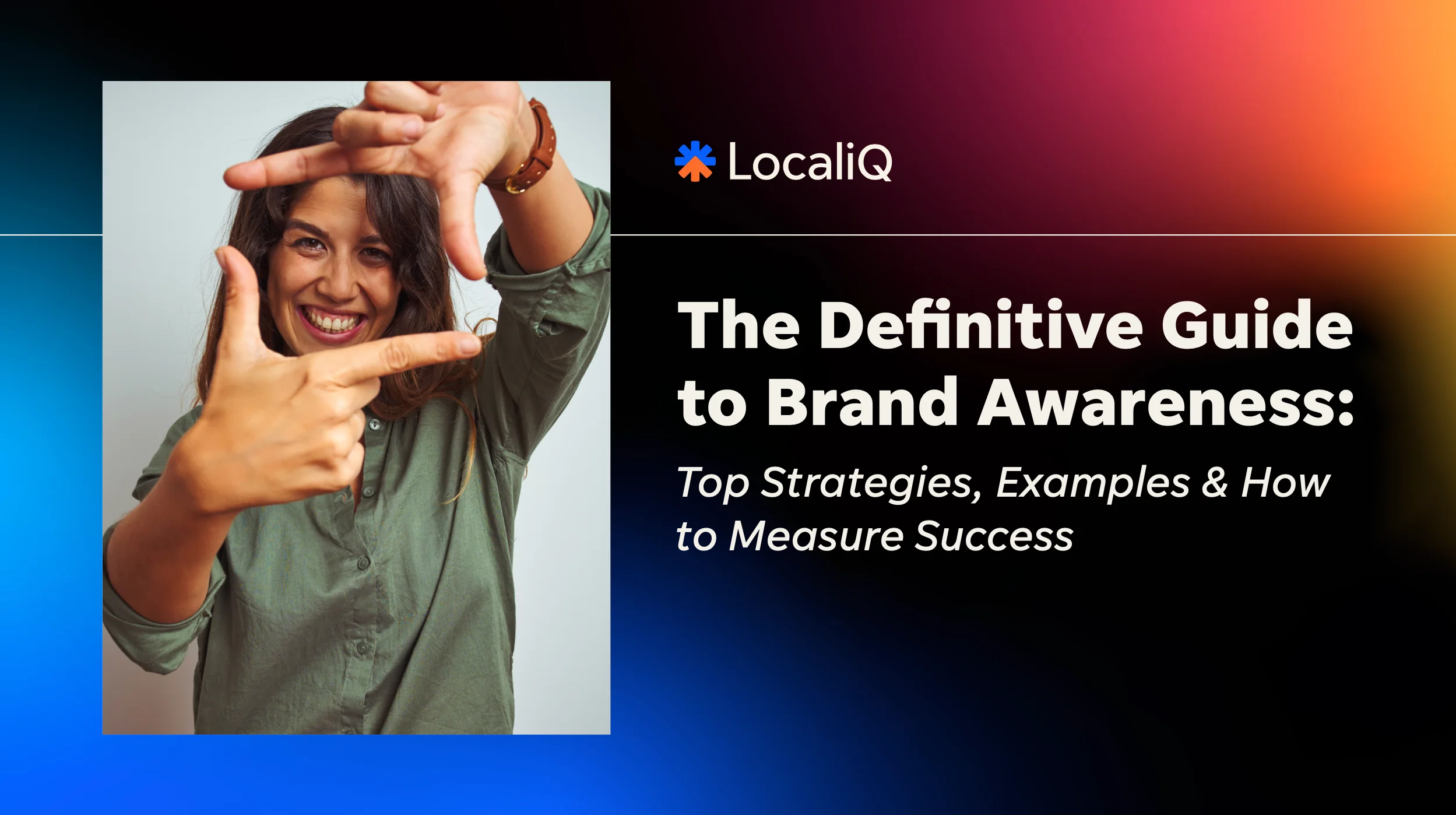 The Definitive Guide to Brand Awareness | LocaliQ